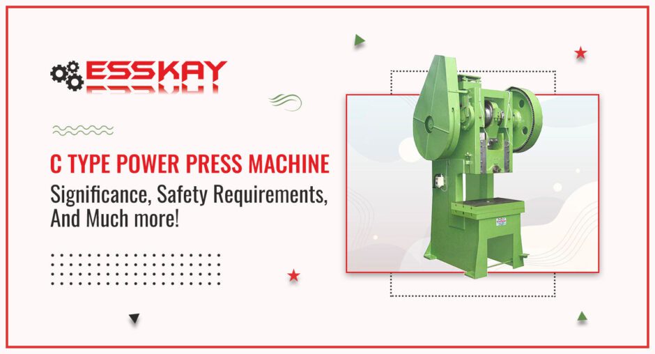 Blog - C Type Power Press Machine - Esskay Lathe And Machine Tools